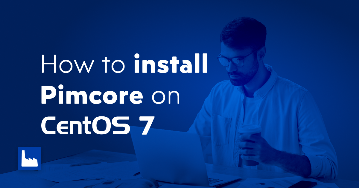 How to install Pimcore on CentOS 7